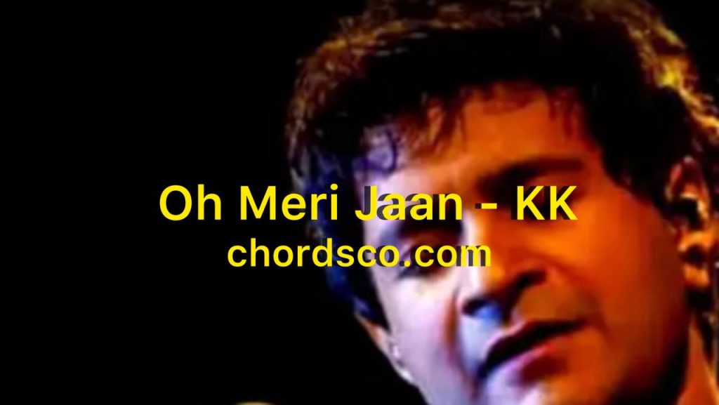 O Meri Jaan Guitar Chords by KK