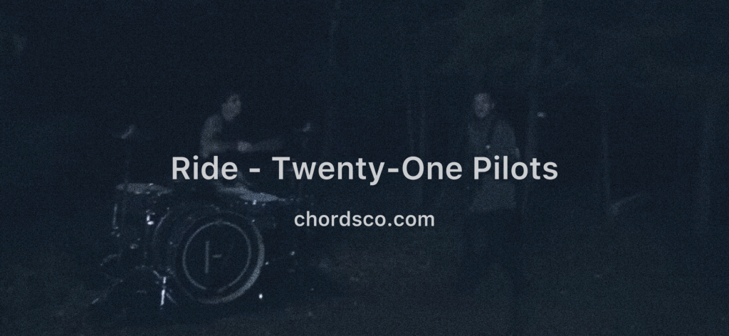 Ride Guitar Chords by Twenty-One Pilots