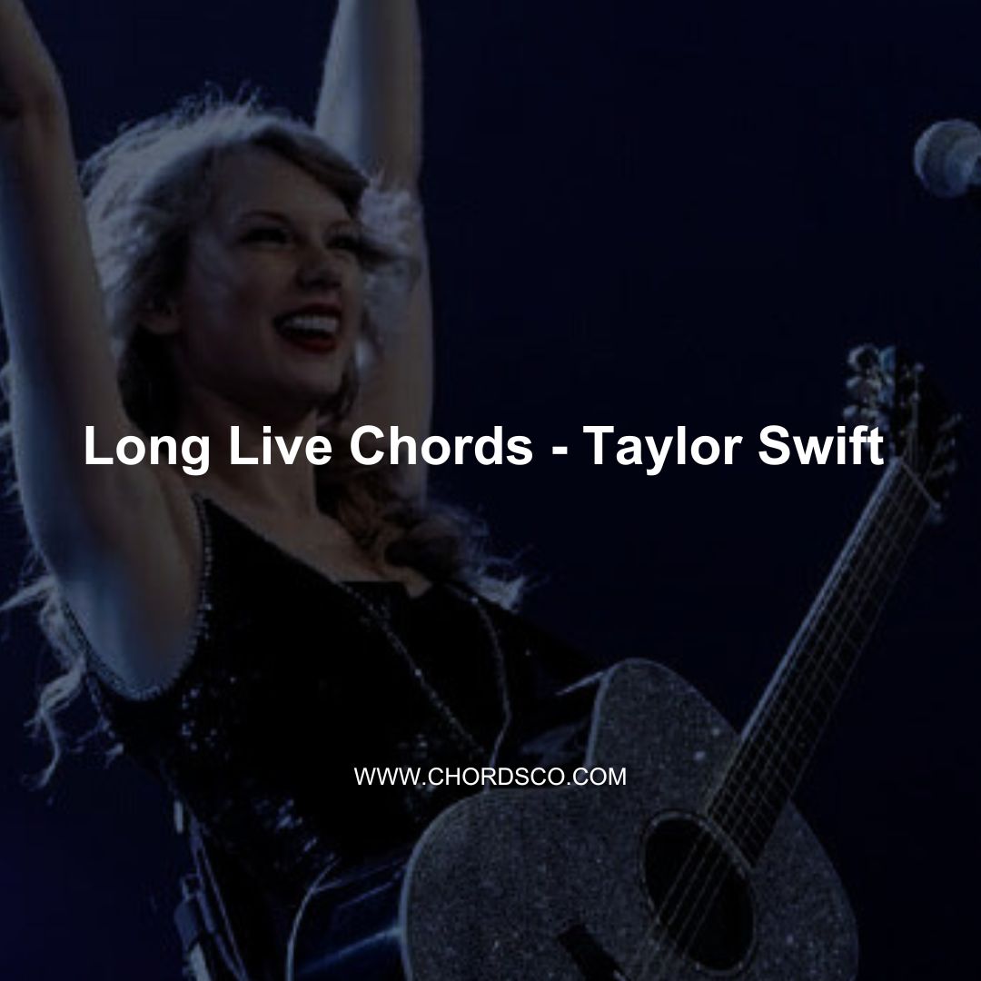 Long Live by Taylor Swift Guitar Chords